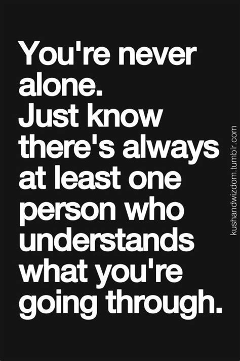 Your Never Alone Quotes Quotesgram