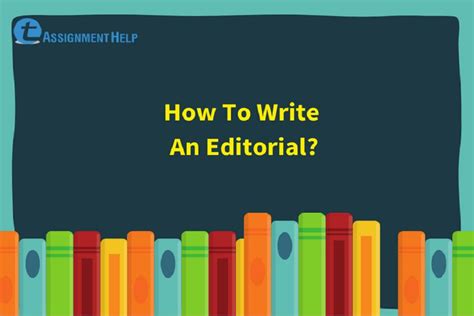 How To Write An Editorial Total Assignment Help
