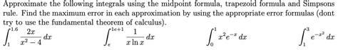 Solvedapproximate The Following Integrals Using The Midpoint Formula