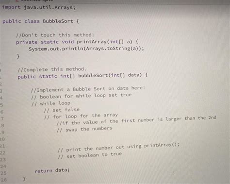Solved Import Java Util Arrays Public Class BubbleSort Chegg