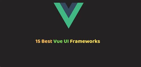 15 Best Vue UI Frameworks