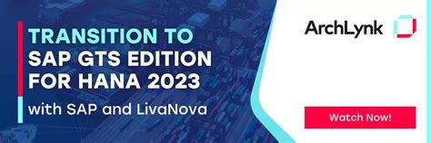 Transition To Sap Gts Edition For Sap Hana 2023 With Sap And Livanova Webinar Register Now