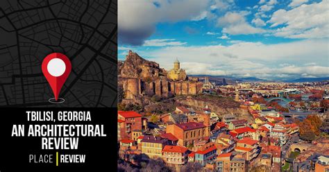 An Architectural Review Of Location Tbilisi Georgia Rtf Rethinking The Future