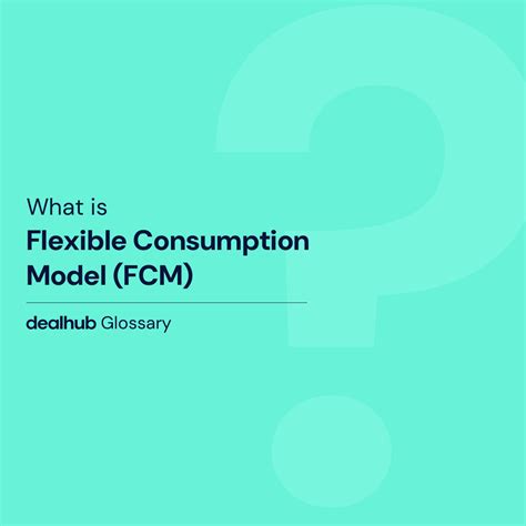 What Is A Flexible Consumption Model Fcm Dealhub