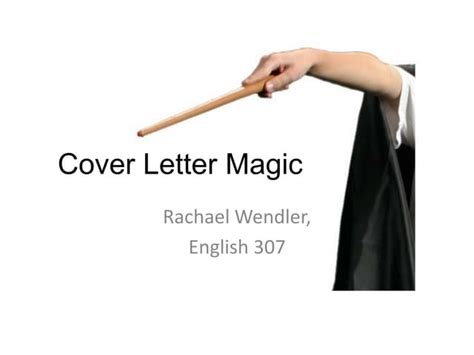 English 307 Cover Letter Magic Ppt