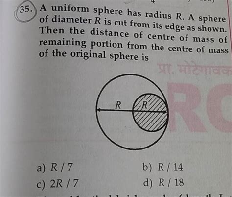 A Uniform Sphere Has Radius R A Sphere Of Diameter R Is Cut From Its Edg