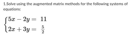 solved 1 solve using the augmented matrix methods for the