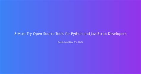 8 must try open source tools for python and javascript developers