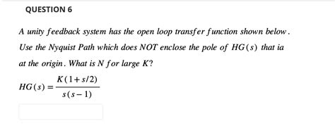 Solved A Unity Feedback System Has The Open Loop Transfer Chegg