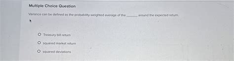 Solved Multiple Choice Questionvariance Can Be Defined As Chegg