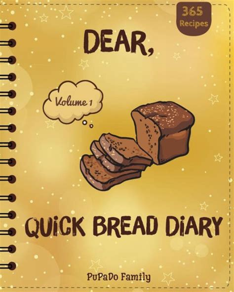 Dear 365 Quick Bread Diary Make An Awesome Year With 365 Best Quick