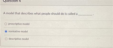 Solved A Model That Describes What People Should Do Is