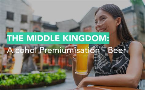 Cheers 干杯 Alcohol Premiumisation In China The Beer Round Brand Genetics