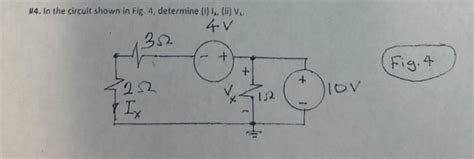 Solved In The Circuit Shown In Fig 4 ﻿determine Ix And Vx