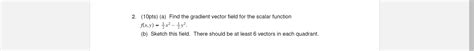 Solved 2 10pts A Find The Gradient Vector Field For The