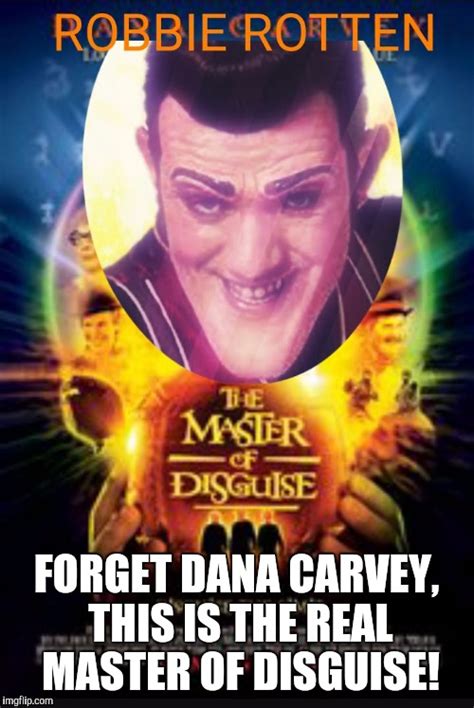 Image Tagged In Master Of Disguise Imgflip