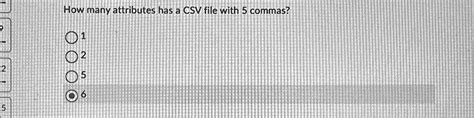 SOLVED How Many Attributes Has A CSV File With 5 Commas 1 2 5 6 How
