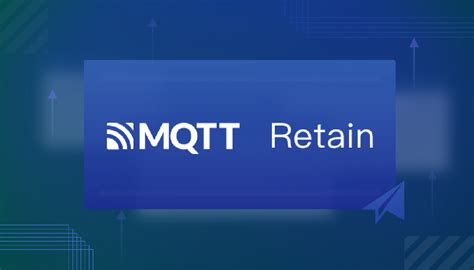 mqtt 保留消息是什么？如何使用？ emq
