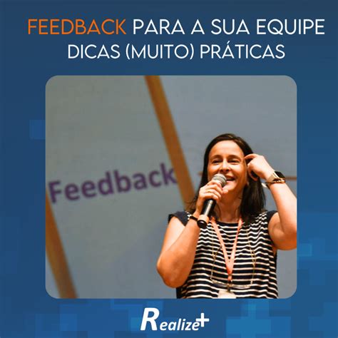 Feedback Para Sua Equipe Dicas Muito Práticas Realizemais