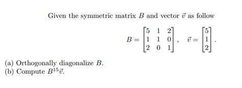 solved given the symmetric matrix b and vector v as follow
