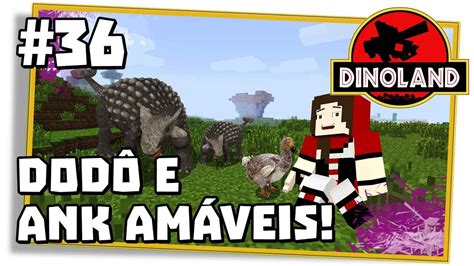 Minecraft Dinoland DodÔ E Ankylosaurus AmÁveis Ep 36 Youtube