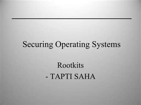 Ppt Securing Operating Systems From Rootkits Tapti Saha Powerpoint Presentation Id9570576