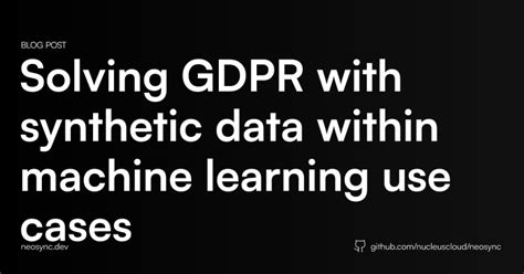 Neosync On Linkedin Solving Gdpr With Synthetic Data Within Machine