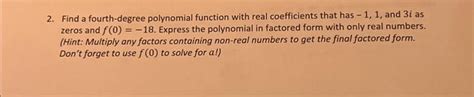 Solved Find A Fourth Degree Polynomial Function With Real