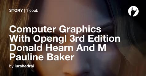 Computer Graphics With Opengl 3rd Edition Donald Hearn And M Pauline