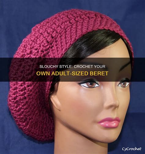 Slouchy Style Crochet Your Own Adult Sized Beret Cycrochet