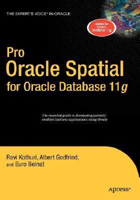 Pro Oracle Spatial For Oracle Database 11g By Ravikanth V Kothuri
