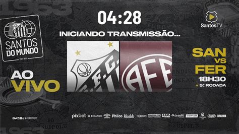Live Santos X Ferroviária Confira A Narração Ao Vivo Do Sanxfer Na