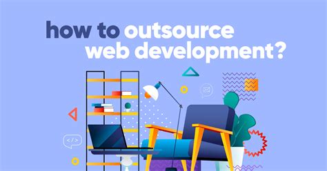 How to Outsource Website Development? [Full Guide + Insights]