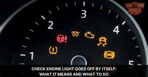 Why The Check Engine Light Turns Off By Itself Tips Fixes Jordi S Tire Shop