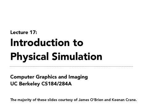 Cs184284a Lecture 17 Physical Simulation