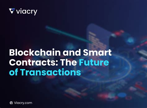 Blockchain And Smart Contracts The Future Of Transactions Viacry