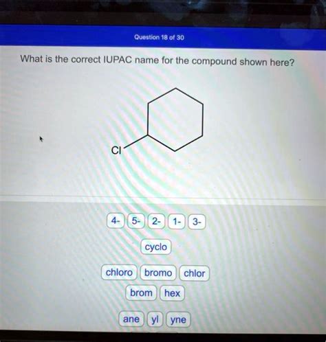 Solved Question 18 Ol 30 What Is The Correct Iupac Name For The Compound Shown Here Ci Cyclo