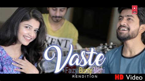 Vaaste Faizy Bunty Moni Rendition Best Cover 2019 Youtube