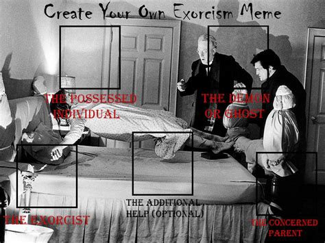 Create Your Own Exorcism Meme By Jackskellington416 On Deviantart