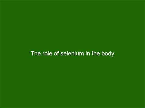The Role Of Selenium In The Body Health And Beauty