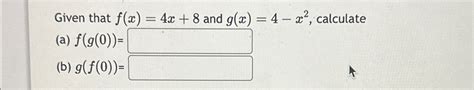 solved given that f x 4x 8 ﻿and g x 4 x2