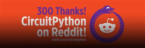 Circuitpython On Reddit 300 Thanks Adafruit Reddit Circuitpython Reddit Circuitpython