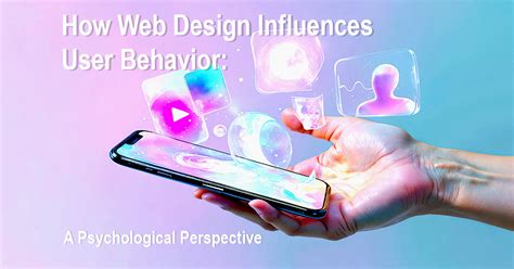 How Web Design Influences User Behavior A Psychological Perspective Wiii Digital