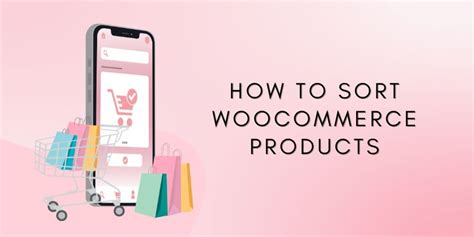 How To Sort Woocommerce Products