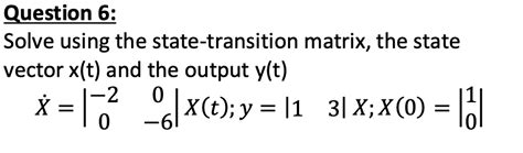 Solved Question Solve Using The State Transition Matrix Chegg