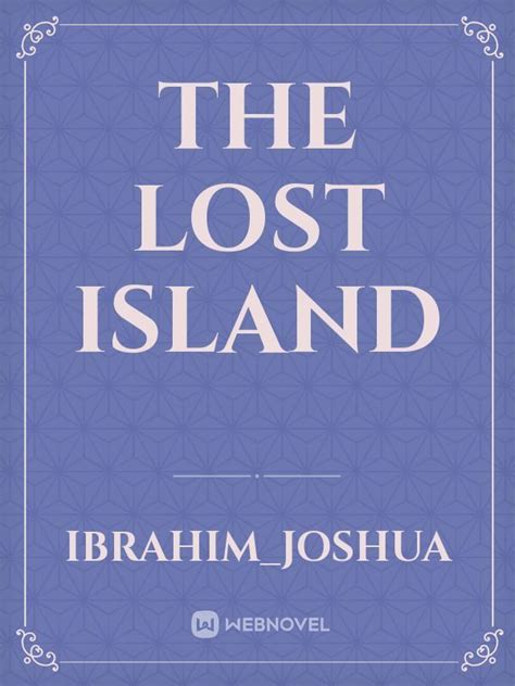 Read The Lost Island - Ibrahim_joshua - Webnovel