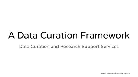 A Data Curation Framework Data Curation And Research Support Services