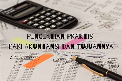 Foto Pengertian Praktis Dari Akuntansi Dan Tujuannya