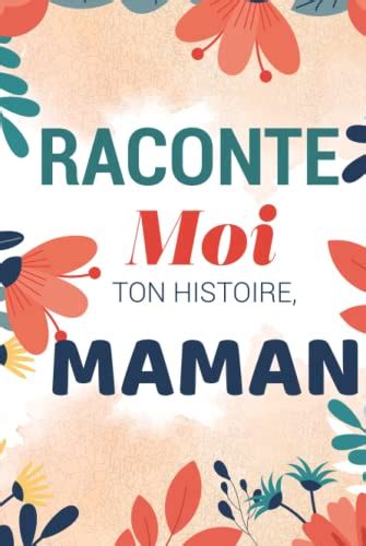 Raconte Moi Ton Histoire Maman Garder Ses Souvenirs Pour Toujours Un