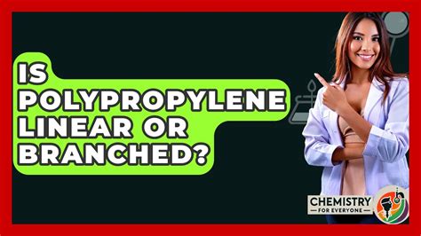 Is Polypropylene Linear Or Branched Chemistry For Everyone Youtube